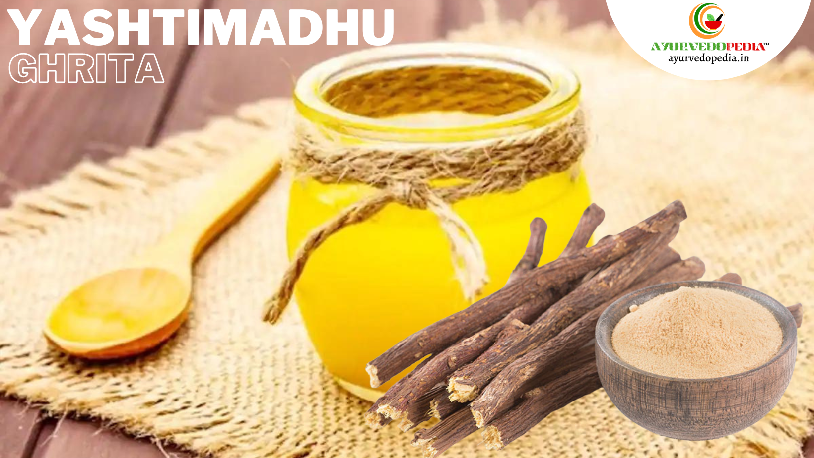Yashtimadhu Ghritha Ingredients, Uses, Preparation, Dosage - Ayurvedopedia